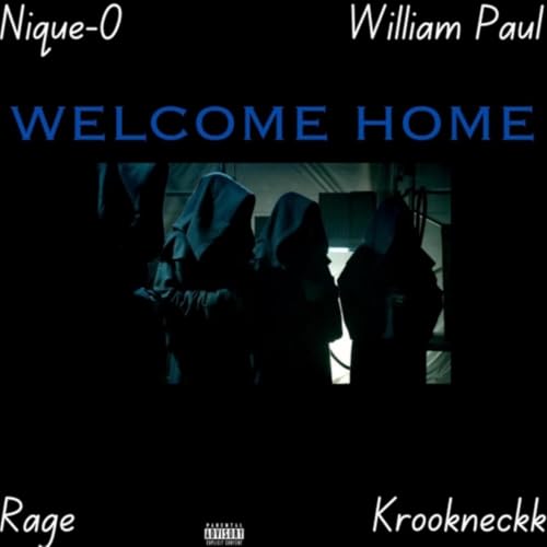 Play Welcome Home (feat. William Paul, Rage & Krookneckk) by Nique-O ...