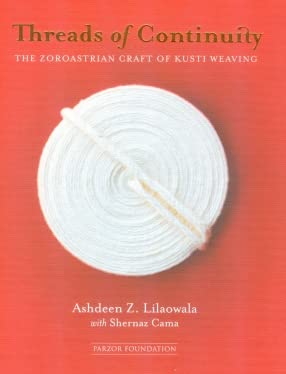 Threads of Continuity: The Zoroastrian Craft of Kusti Weaving : Amazon ...