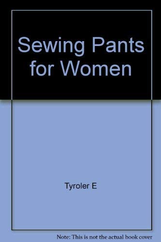 Sewing Pants for Women: Tyroler E: 9780820803241: Amazon.com: Books