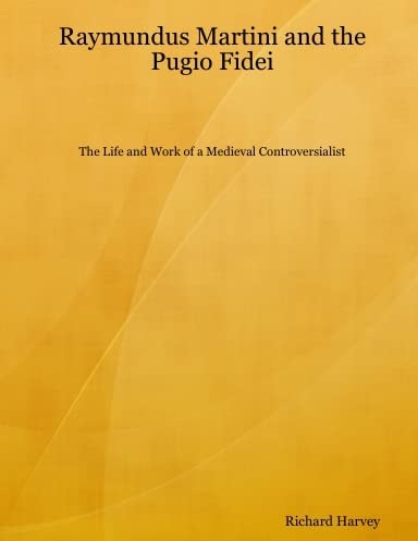 Raymundus Martini and the Pugio Fidei: Richard Harvey: Amazon.com: Books