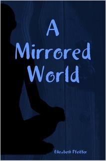 A Mirrored World: Amazon.co.uk: Pfeiffer, Elizabeth: 9781411613799: Books