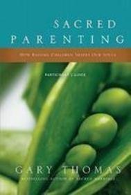 Sacred Parenting Participant's Guide with DVD: How Raising Children ...