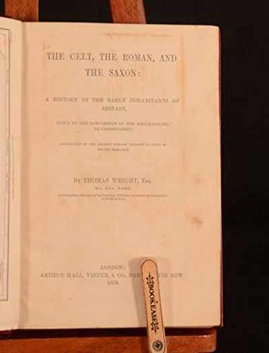 The Celt, the Roman, and the Saxon: A history of the early inhavitants ...