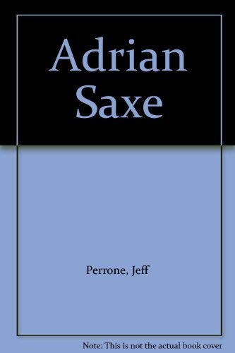 Adrian Saxe : Perrone, Jeff, Schjehldahl, Peter: Amazon.in: Books