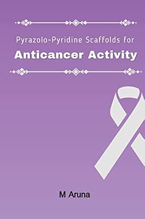 Pyrazolo-Pyridine Scaffolds for Anticancer Activity: M Aruna ...