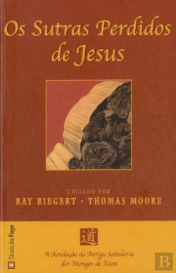 Os Sutras Perdidos de Jesus A revelação da Antíga Sabedoria dos Monges ...