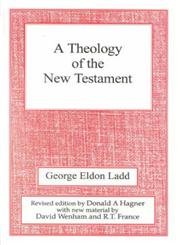 A Theology of the New Testament: Revised Edition: Ladd, George Eldon ...