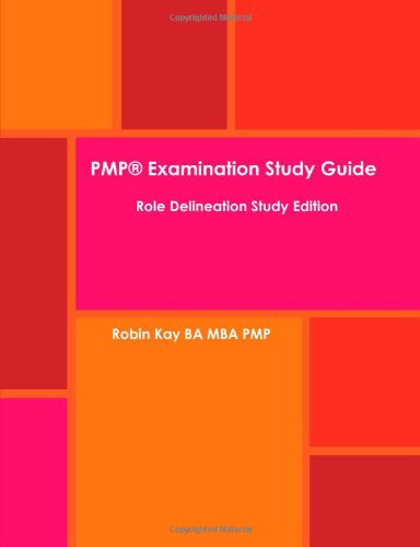 PMP Examination Study Guide - Role Delineation Study Edition: Robin Kay ...