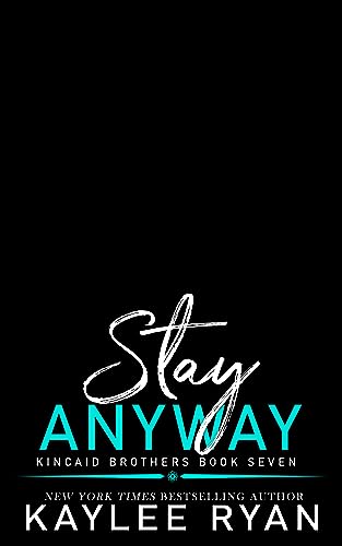 Amazon.com: Stay Anyway (Kincaid Brothers Book 7) eBook : Ryan, Kaylee ...