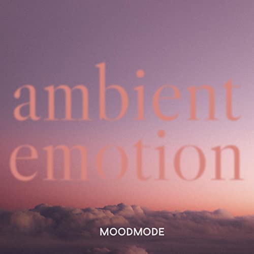 Play Ambient Emotion by MoodMode on Amazon Music