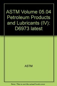ASTM Volume 05.04 Petroleum Products and Lubricants (IV): D6973 latest ...