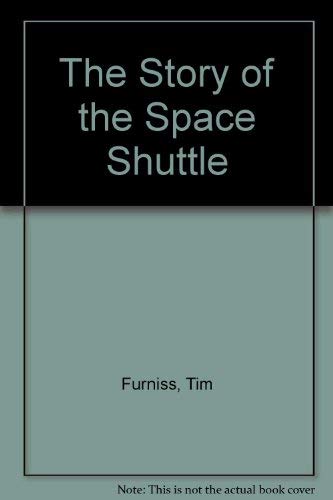 The Story of the Space Shuttle: Furniss, Tim: 9780340245859: Amazon.com ...