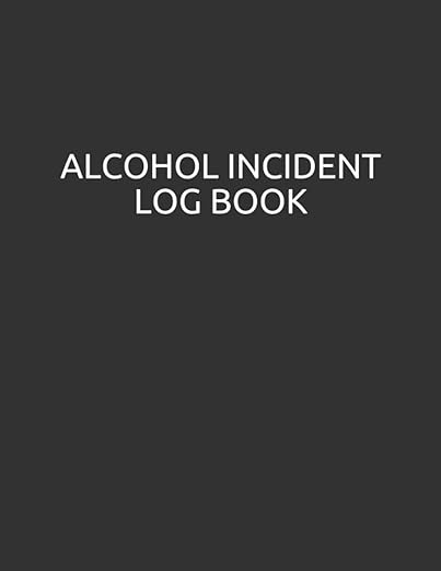 Alcohol Incident Log Book: Alcohol Incident Report Record Book With ...