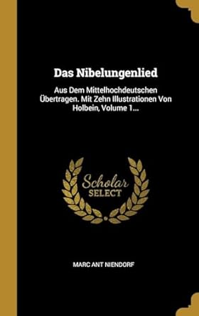 Buy Das Nibelungenlied: Aus Dem Mittelhochdeutschen bertragen. Mit Zehn Illustrationen Von ...
