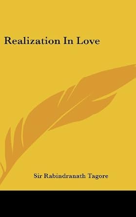 Realization in Love: Tagore, Sir Rabindranath: 9781161550085: Amazon ...