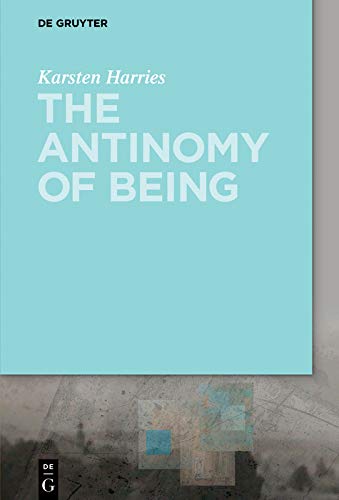 The Antinomy of Being - Kindle edition by Harries, Karsten, Moran ...