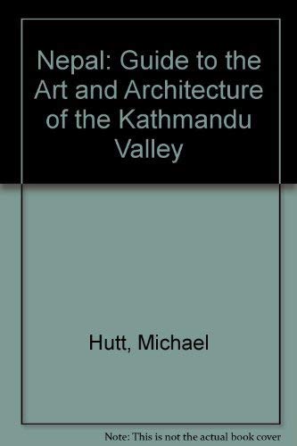 Nepal: Guide to the Art and Architecture of the Kathmandu Valley : Hutt ...