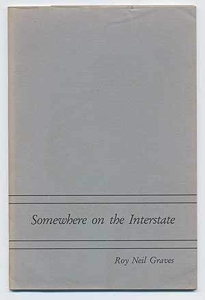 Somewhere on the Interstate: Graves, Roy Neil: 9780938507062: Amazon ...