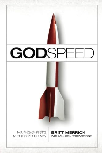 Godspeed: Making Christ's Mission Your Own: Merrick, Britt ...