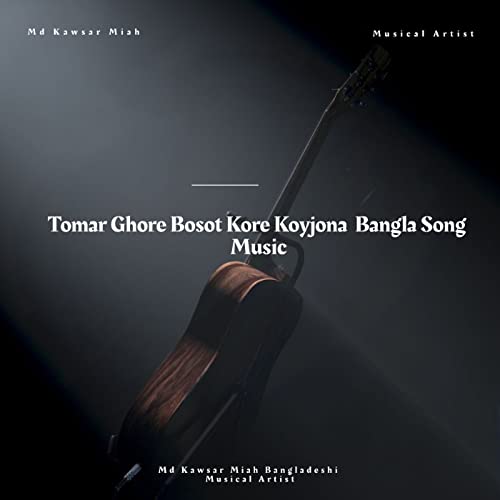Tomar Ghore Bosot Kore Koyjona Music de Md Kawsar Miah no Amazon Music ...