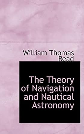 Amazon.in: Buy The Theory of Navigation and Nautical Astronomy Book ...
