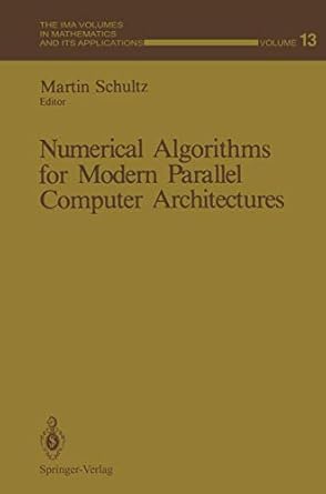 Numerical Algorithms for Modern Parallel Computer Architectures (The ...