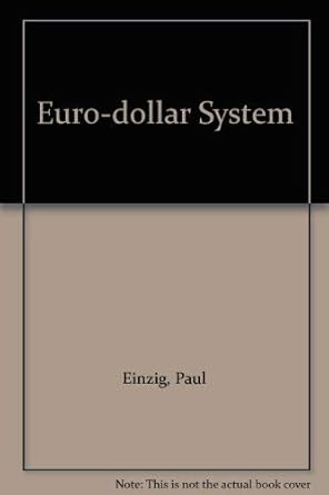 Euro-dollar System: Amazon.co.uk: Einzig, Paul: 9780333149027: Books