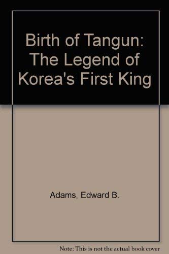 Birth of Tangun: The Legend of Korea's First King: Edward B. Adams ...