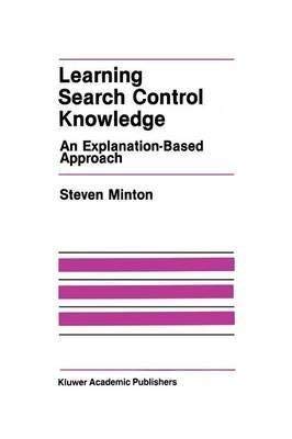 Learning Search Control Knowledge: An Explanation-Based Approach ...