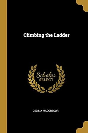 Buy Climbing the Ladder Book Online at Low Prices in India | Climbing ...