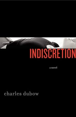 Indiscretion: A Novel: Dubow, Charles: 9780062201058: Amazon.com: Books