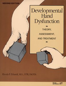 Developmental hand dysfunction: Theory, assessment, treatment | Amazon ...