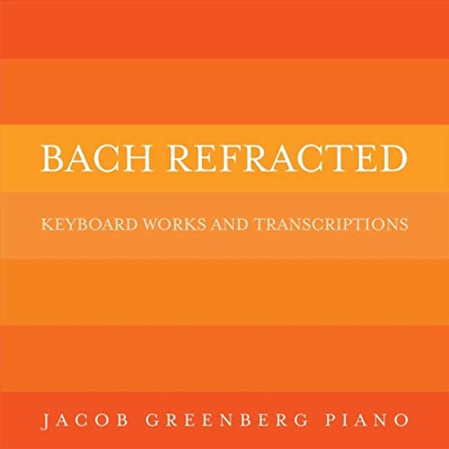 Amazon.com: Bach Refracted : Jacob Greenberg: Digital Music
