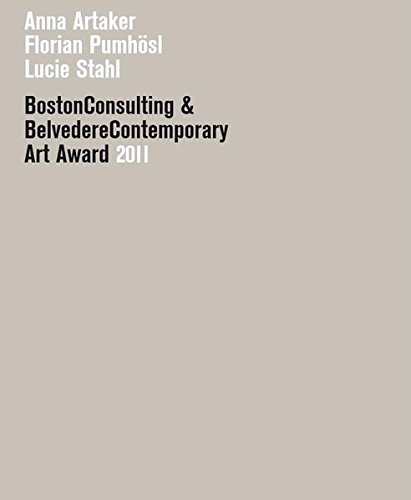Anna Artaker, Florian Pumhösl, Lucie Stahl: BostonConsulting & BelvedereContemporary Art Award ...