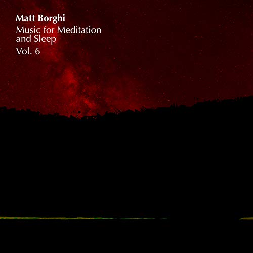 Amazon Music UnlimitedでMatt BorghiのMusic for Meditation and Sleep, Vol. 6を