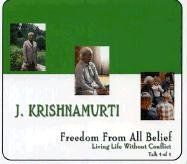 Freedom From All Belief: Series: Living Life Without Conflict, Talk 4 ...