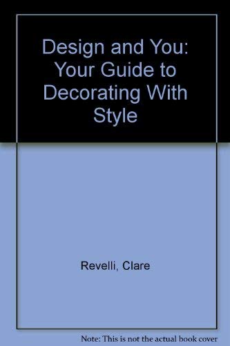 Design and You: Your Guide to Decorating With Style: Revelli, Clare ...