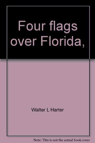Four flags over Florida,: Walter L. Harter: 9780671323998: Amazon.com ...