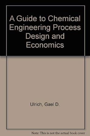A Guide to Chemical Engineering Process Design and Economics : Amazon ...