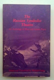 The Russian Symbolist Theatre: An Anthology of Plays and Critical Texts ...
