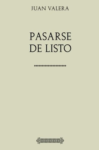 Pasarse de listo (Spanish Edition): Valera, Juan: 9781548069308: Amazon ...