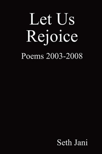 Let Us Rejoice: Poems 2003-2008: Seth Jani: 9780615261676: Amazon.com ...