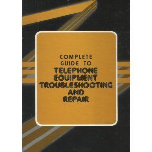 The Complete Guide to Telephone Equipment Troubleshooting and Repair ...