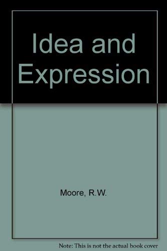 Idea and Expression: R. W Moore: 9780713507638: Amazon.com: Books