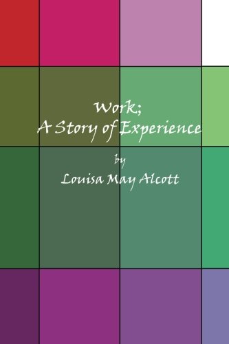Work; A Story of Experience: Alcott, Louisa May: 9781480169630: Amazon ...
