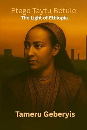 Etege Taytu Betule The Light of Ethiopia: The inspiring story of ...