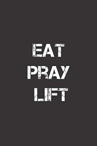 Eat Pray Lift: Weightlifting Notebook - a modern, unique journal to ...