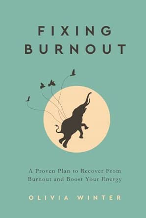 Fixing Burnout: A Proven Plan to Recover From Burnout and Boost Your ...