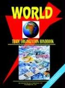 World Trade Organization Handbook: International Business Publications ...