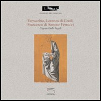 Verrocchio, Lorenzo di Credi, Francesco di Simone Ferrucci. Ediz ...